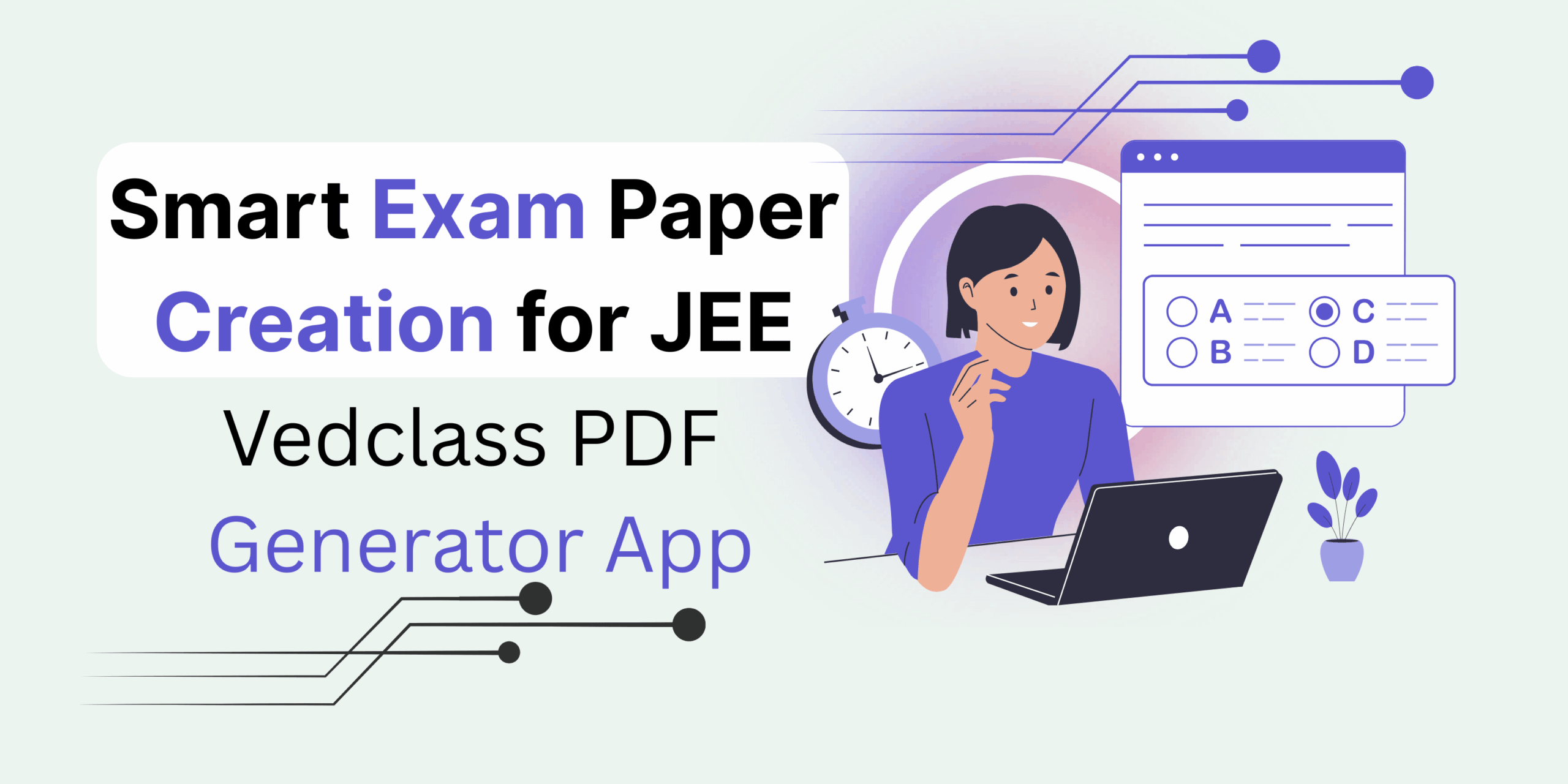 Smart Exam Paper Creation for JEE: Vedclass PDF Generator App